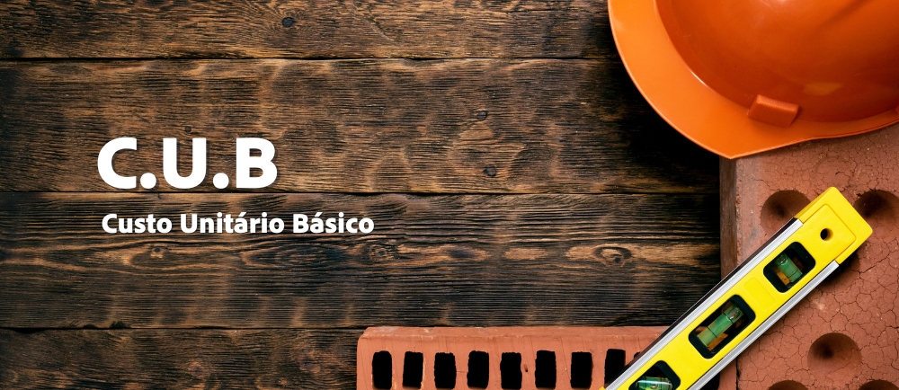 CUB: Entenda o Custo Unitário Básico na Construção Civil